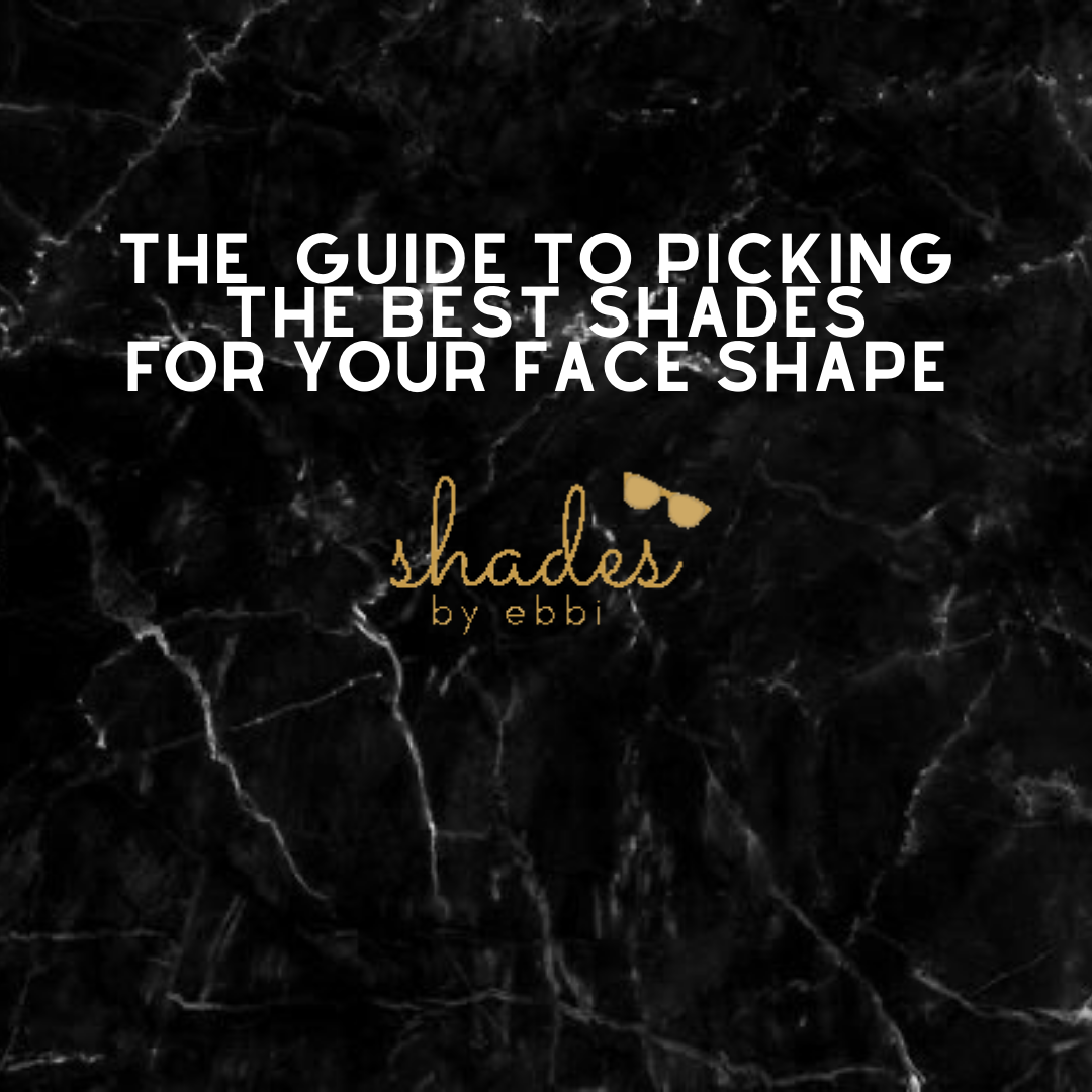 the guide to picking the best shades for your face shape.. – shades by ebbi